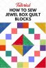Jewel Box Quilt Block Tutorial - New Quilters